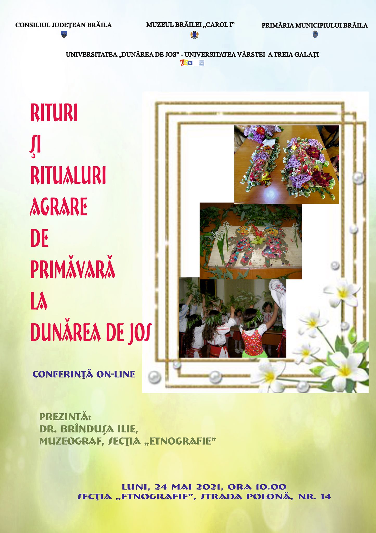 Conferința RITURI ȘI RITUALURI AGRARE DE PRIMĂVARĂ LA DUNĂREA DE JOS ...